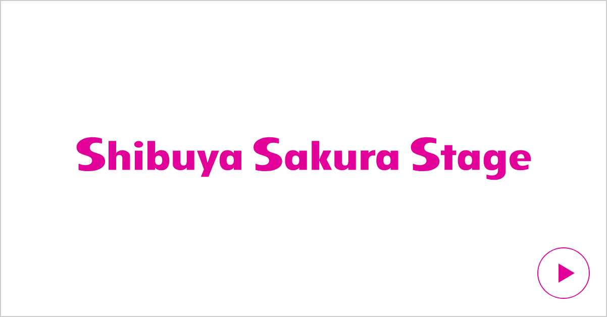 CONCEPT | Shibuya Sakura Stage